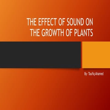 The effect of_sound_on_the_growth_of_plants | PPTX