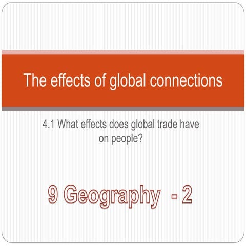 Geography unit 2 Part 2 - The effects of global connections | PPT