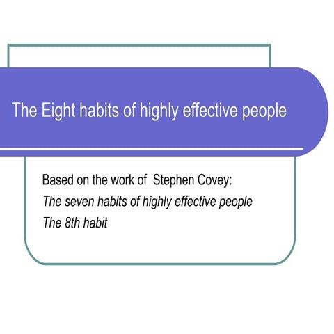 The eight habits of highly effective people | PPT