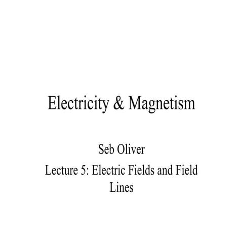 The Electric Field_ Lecture 5.ppt ewt field theory | PPT