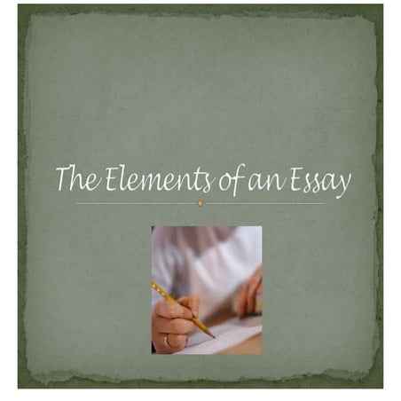 The Elements Of An Essay | PPT