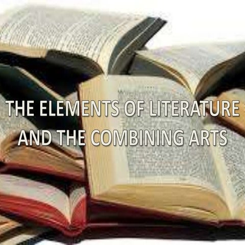 The elements of literature and the combining arts | PPTX
