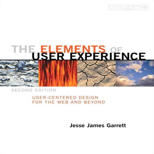 The Elements of User Experience - User-Centered Design for the Web and ...