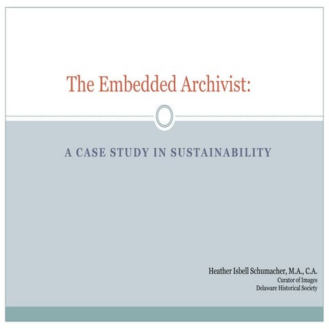 The Embedded Archivist: A Case Study in Sustainability | PPTX