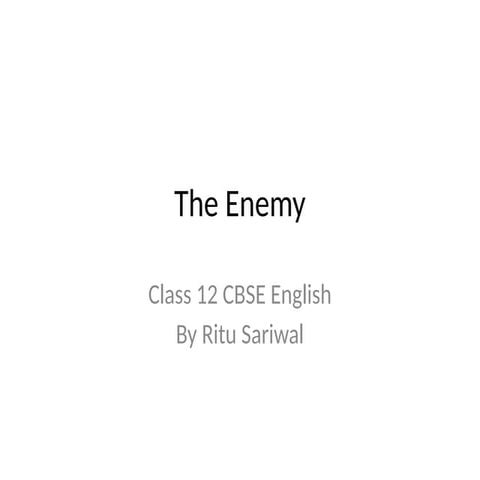 The_Enemy_Class_12.pptx usefull for cbse students | PPTX