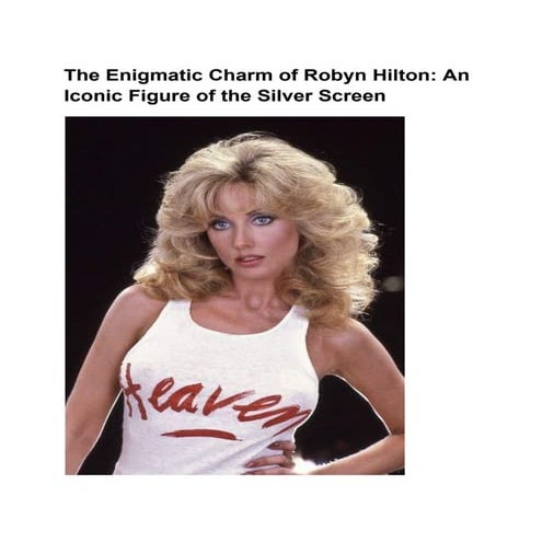 The Enigmatic Charm of Robyn Hilton An Iconic Figure of the Silver ...