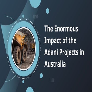 The Enormous Impact of the Adani Projects in Australia | PPTX