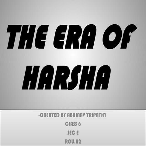 THE ERA OF HARSHA.pptx BY HUMANS IUSAHIFHIDFIGD | PPT
