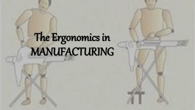 The ergonomics in manufacturing