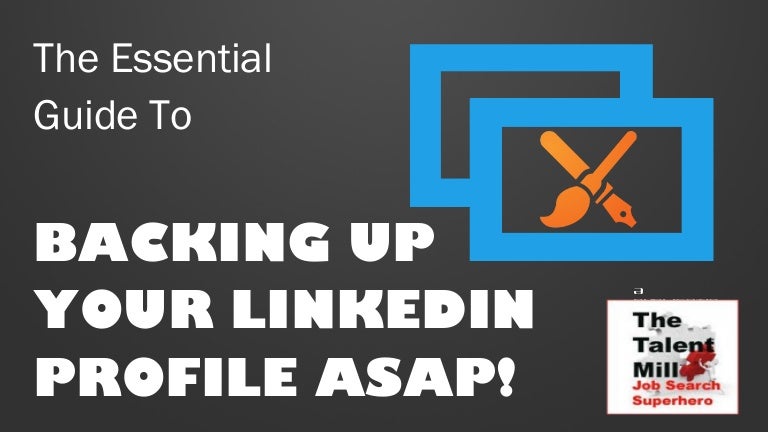 The Essential Guide For Backing Up Your Linkedin Profile