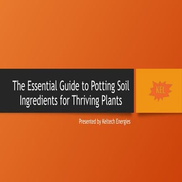 The Essential Guide to Potting Soil Ingredients for Thriving Plants.pptx
