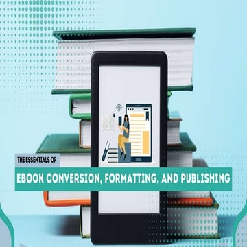 The Essentials Of Ebook Conversion Formatting And Publishingpptx 