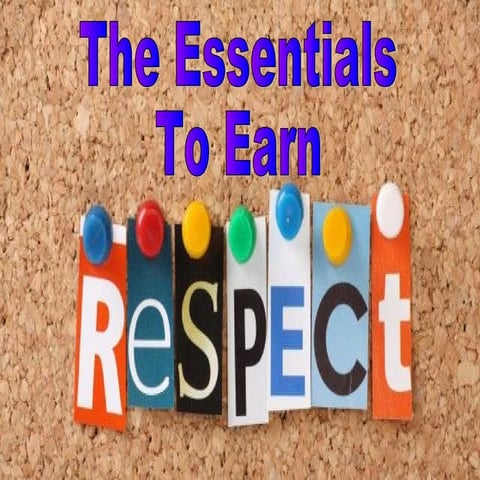 The Essentials To Earn Respect | PPT
