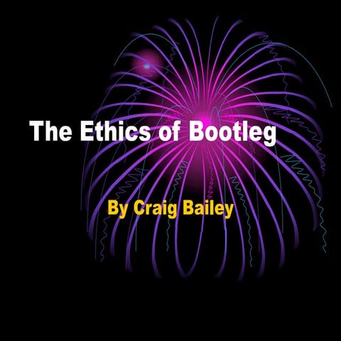 The ethics of bootleg | PPT