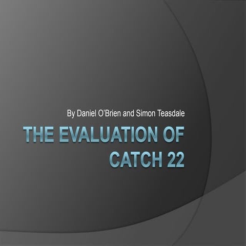 The evaluation of catch 22 | PPTX | Video Production | Content Production