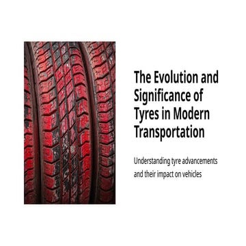 The Evolution and Significance of Tyres in Modern.pptx