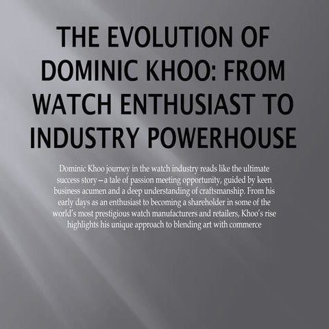 Dominic Khoo: Shaping the Future of Horology Through Expertise and ...