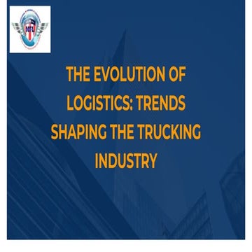 The Evolution of Logistics: Trends Shaping the Trucking Industry | PPT