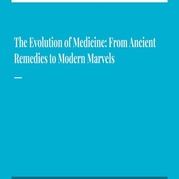 The Evolution of Medicine_ From Ancient Remedies to Modern Marvels.pdf
