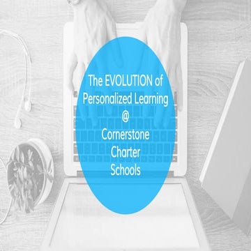 The evolution of personalized learning @ Cornerstone Charter Schools | PPTX
