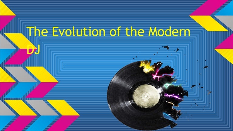 The evolution of the modern DJ