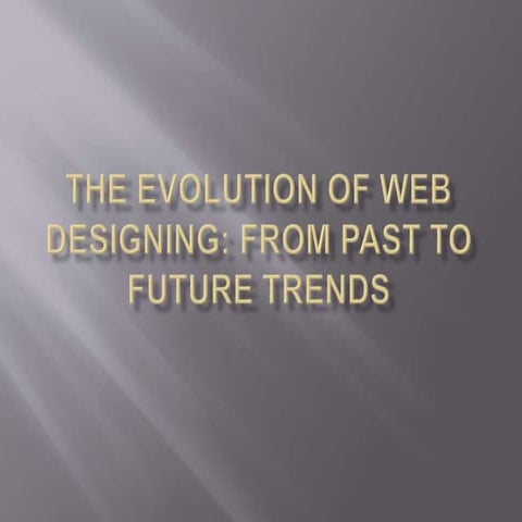 The Evolution of Web Designing From Past to Future Trends.pptx