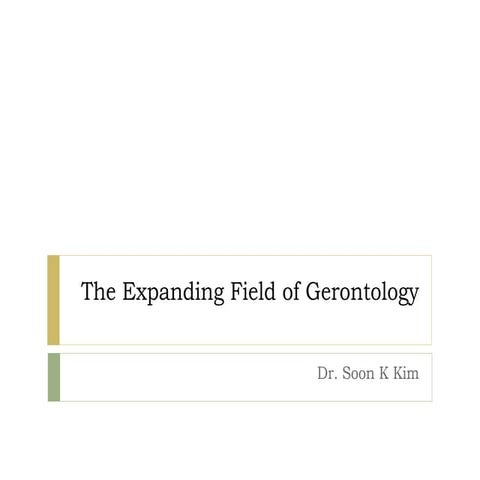 The Expanding Field of Gerontology | PPTX | Eldercare | Family and ...