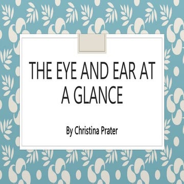 The eye and ear at a glance | PPTX