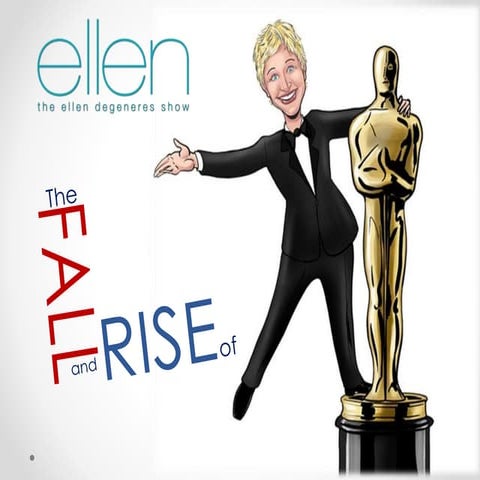 The fall and rise of Ellen Degeneres | PPTX