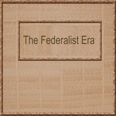 The federalist era | PPT