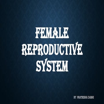 FEMALE REPRODUCTIVE SYSTEM ppt | PPTX