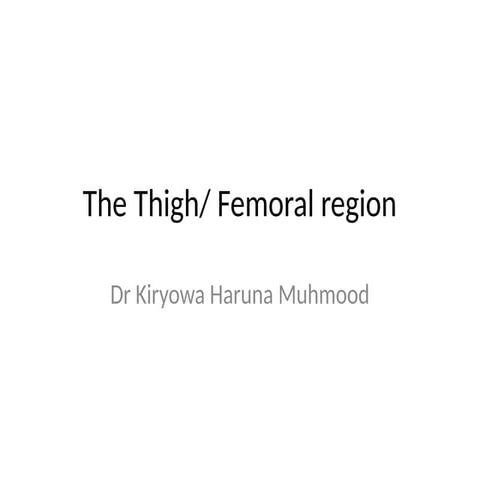 The femoral region including anterior and middle thigh | PPTX