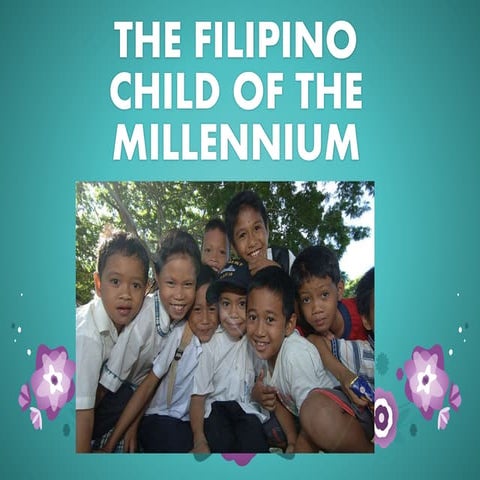 The filipino child 0 f the millennium | PPTX