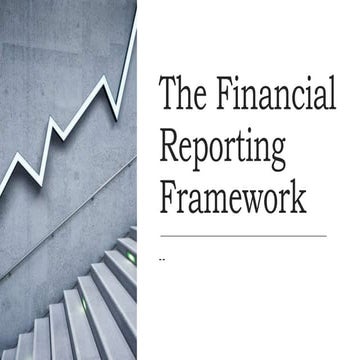 The Financial Reporting Framework PPT.pptx