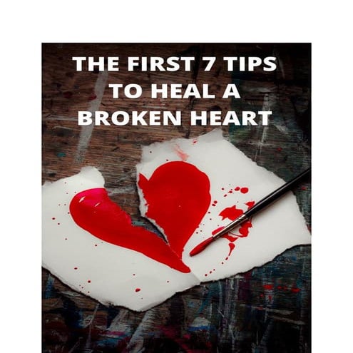 The First 7 Tips To Heal A Broken Heart | PDF