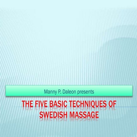 The five basic techniques of swedish massage | PPSX