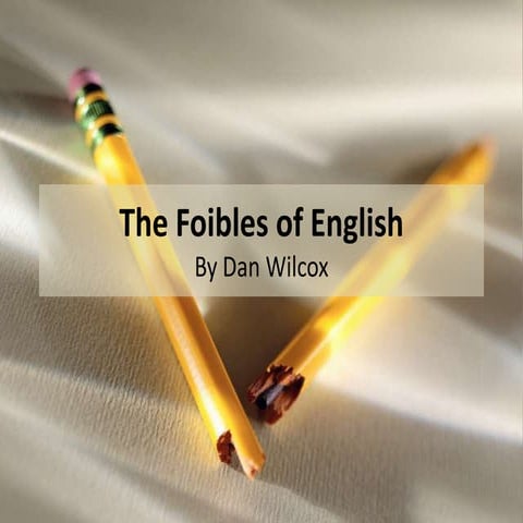The Foibles Of English | PPTX