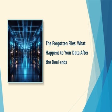 Forgotten Files and the Ongoing Challenge of Data Safety | PPTX