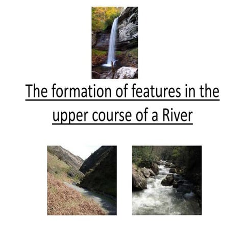 The formation of features in the upper course | PPTX