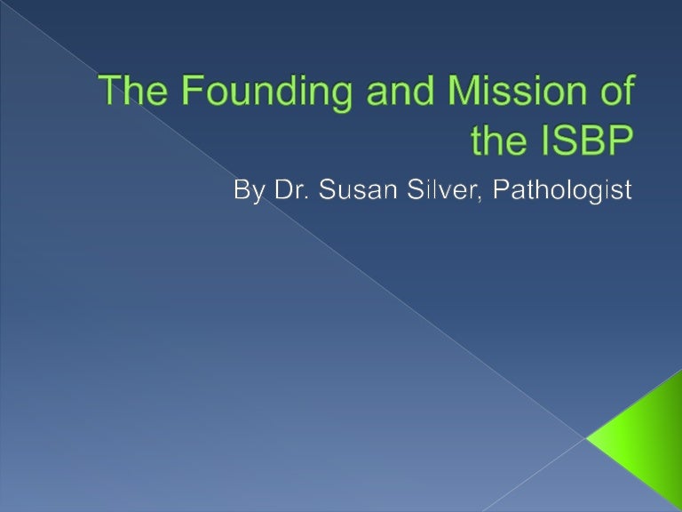 The Founding and Mission of the ISBP