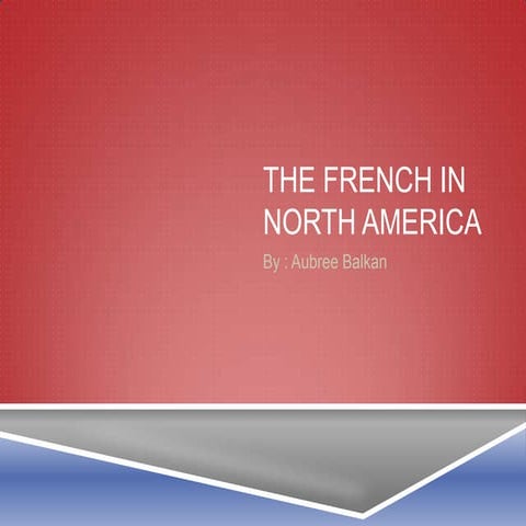 The French In North America | PPTX