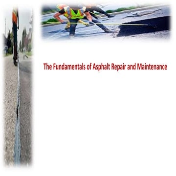 The Fundamentals of Asphalt Repair and Maintenance.pptx