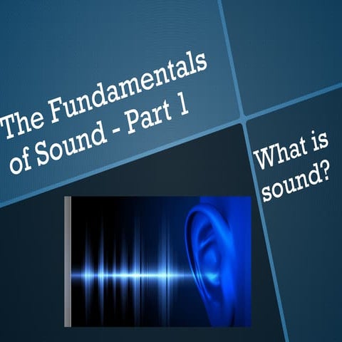 The_Fundamentals_of_Sound_-_Part_1_PPT_Oj1FjDv.pptx