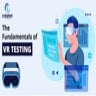 The Fundamentals of VR Testing_caliidad infotech_April 2022.pptx