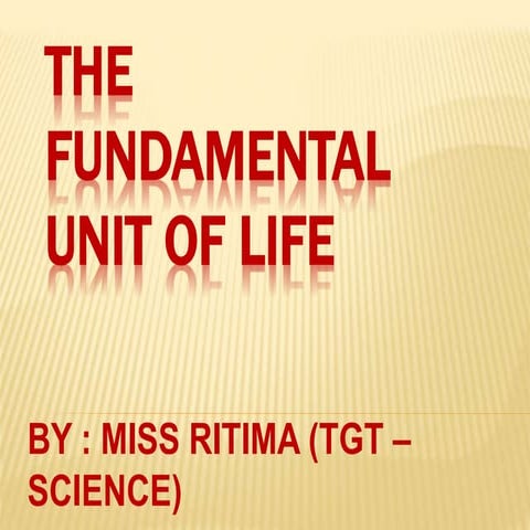 The fundamental unit of life | PPTX
