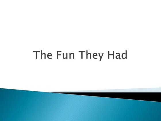 Class 9 lesson 1- the fun they had | PPT | Education