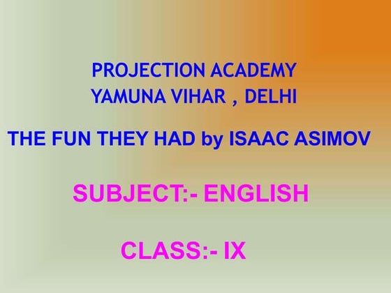 Class 9 lesson 1- the fun they had | PPT | Education