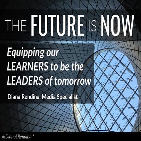 The Future is Now: Preparing our Learners to be the Leaders of Tomorrow ...