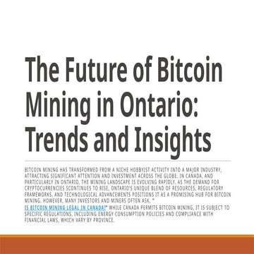 The Future of Bitcoin Mining in Ontario Trends and Insights.pptx