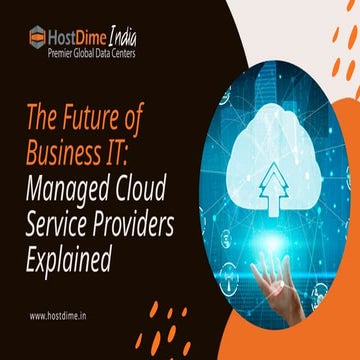 The Future of Business IT Managed Cloud Service Providers Explained. | PPTX